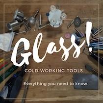 Cold Working Glass Tools. Everything You Need To Know – Eternal Tools