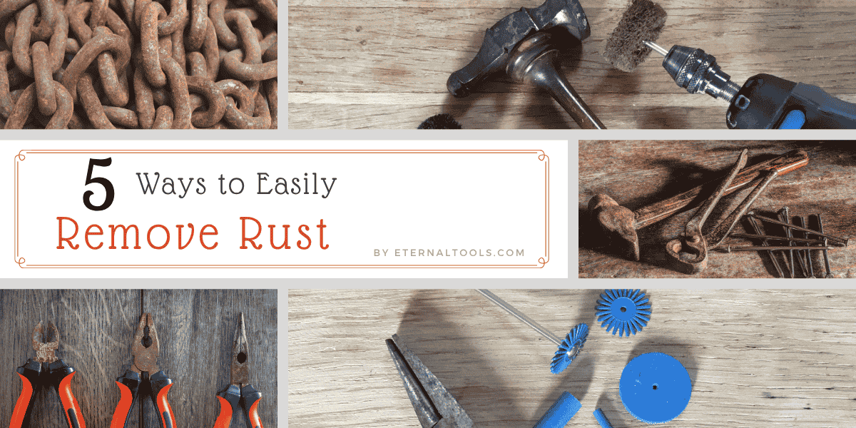 5 Easy Ways to Remove Rust from Metal in Seconds! – Eternal Tools