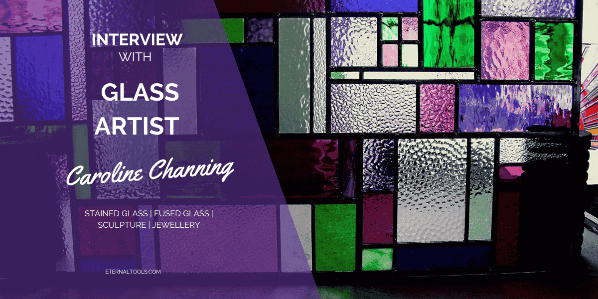 Interview with Glass Artist Caroline Channing – Eternal Tools
