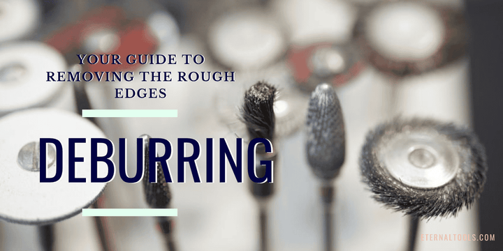What is Deburring: Your Guide to Removing the Rough Edges – Eternal Tools