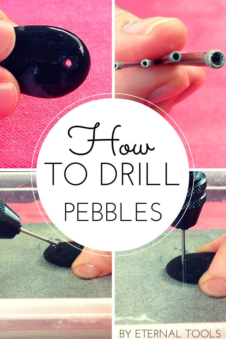 How to Drill Holes in Pebbles, Rock and Stones – Eternal Tools