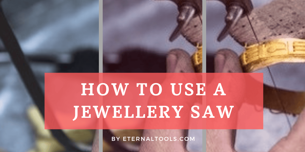 How to Use a Jewellery Saw – Eternal Tools