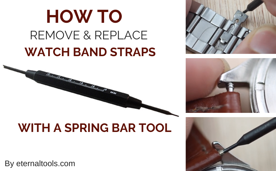 How To Remove and Replace Watch Band Straps with a Spring Bar Tool ...