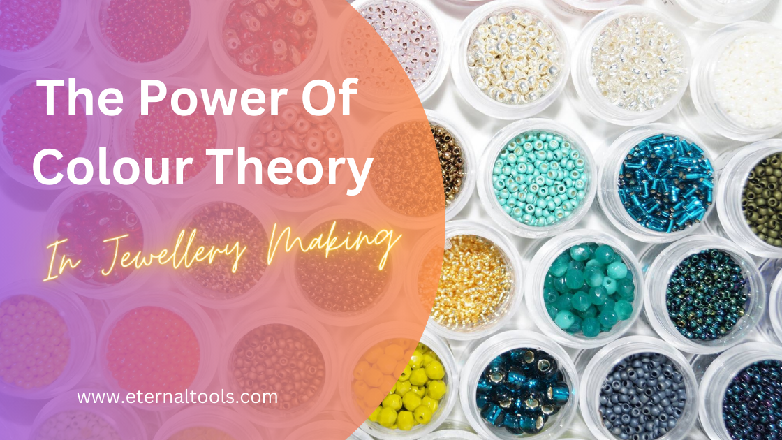 The Power of Colour Theory in Jewellery Making – Eternal Tools