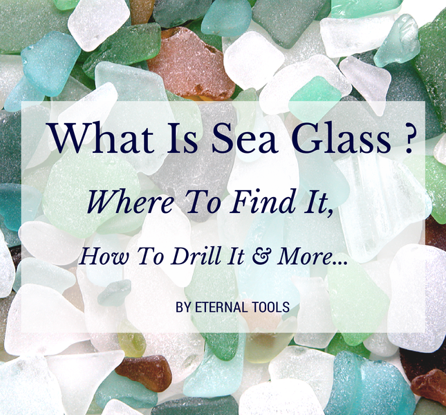 What is Sea Glass? Where to Find It, and How to Drill It? – Eternal Tools